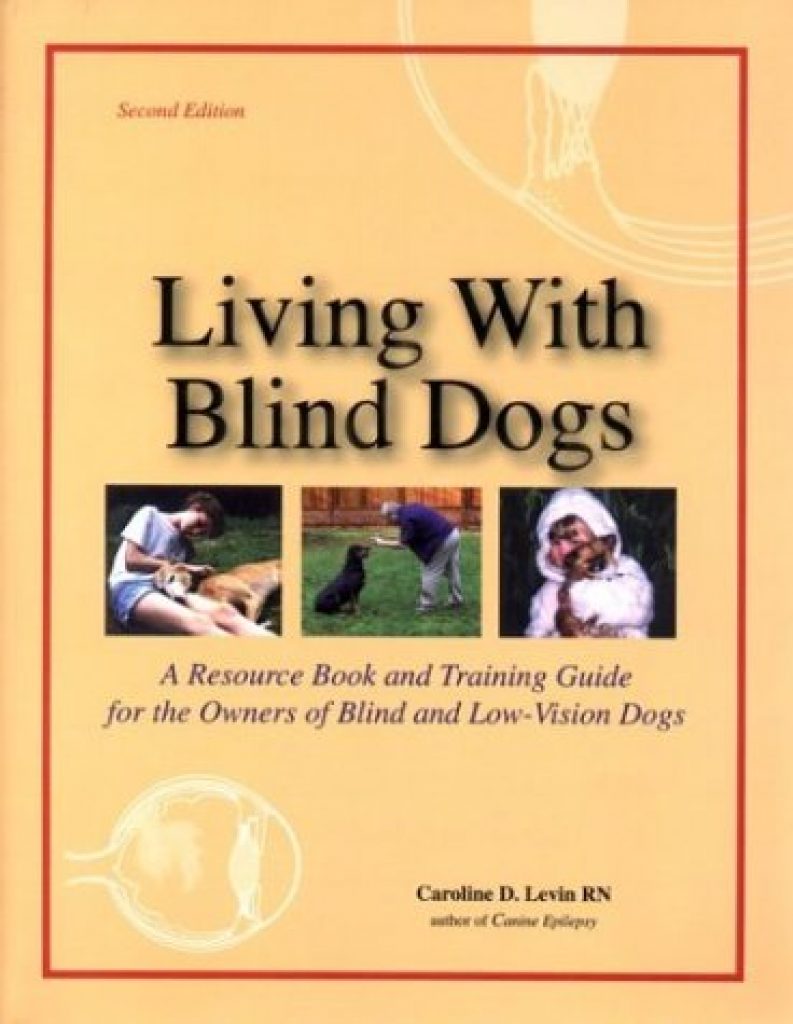 Living With Blind Dogs: A Resource Book and Training Guide for the ...